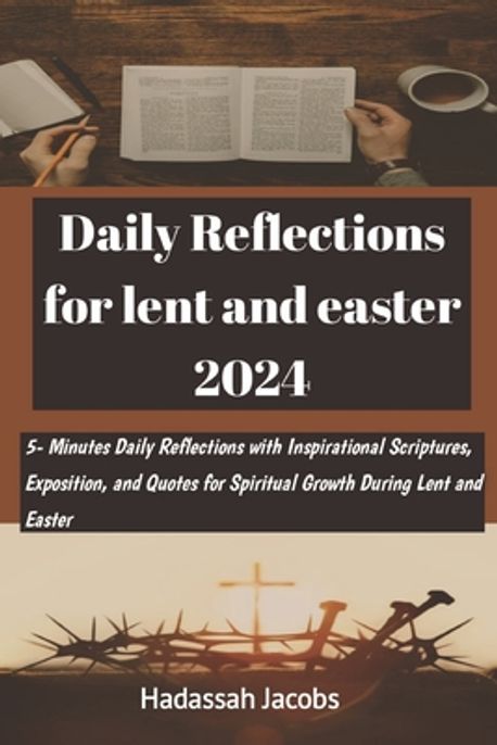 Daily Reflection for Lent and Easter 2024 | Jacobs, Hadassah - 교보문고