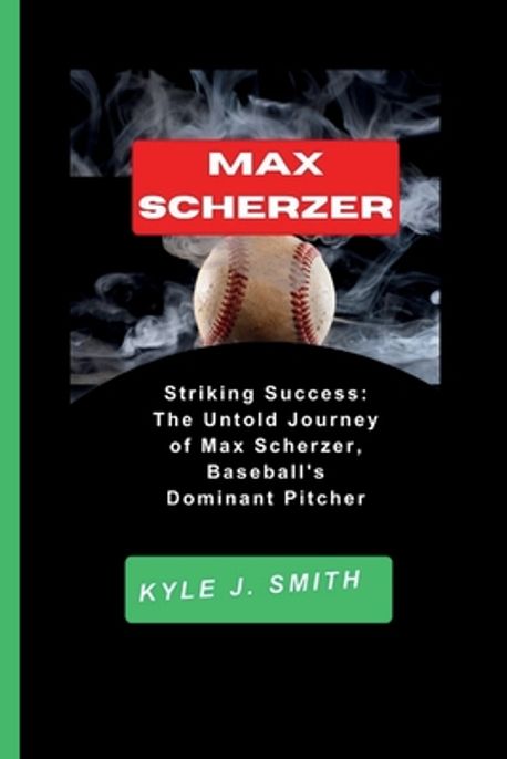 Max Scherzer | J. Smith, Kyle - 교보문고