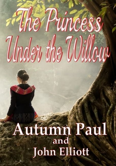 The Princess Under the Willow | Elliott, John - 교보문고