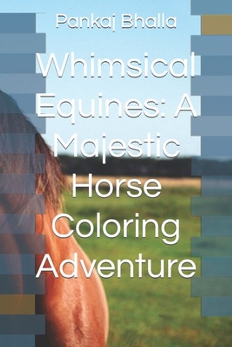 Whimsical Equines | Bhalla, Pankaj - 교보문고