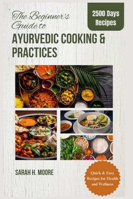 The Beginner's Guide to Ayurvedic Cooking and Practices | Moore, Sarah ...