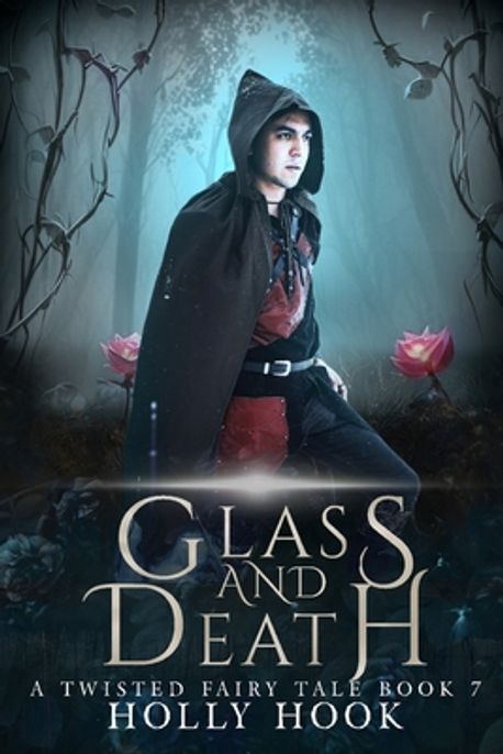 Glass and Death [A Twisted Fairy Tale, #7] | Hook, Holly - 교보문고