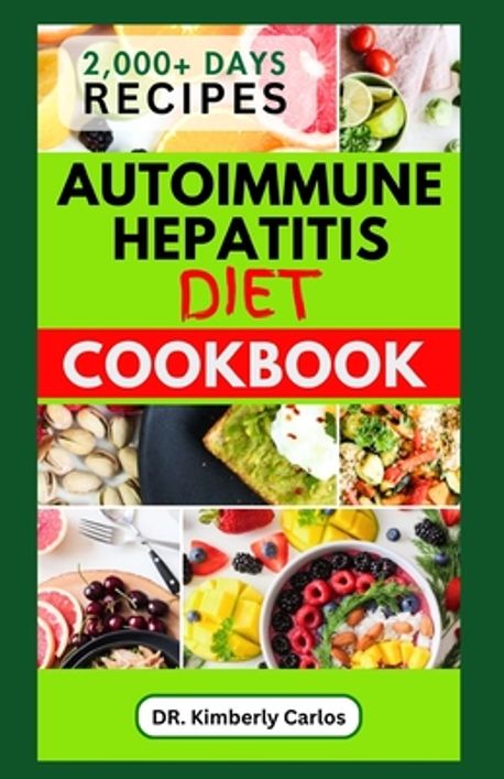 Autoimmune Hepatitis Diet Cookbook | Carlos, Kimberly - 교보문고