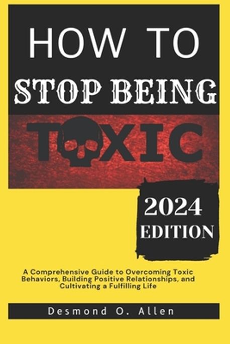 How to Stop Being Toxic | O. Allen, Desmond - 교보문고