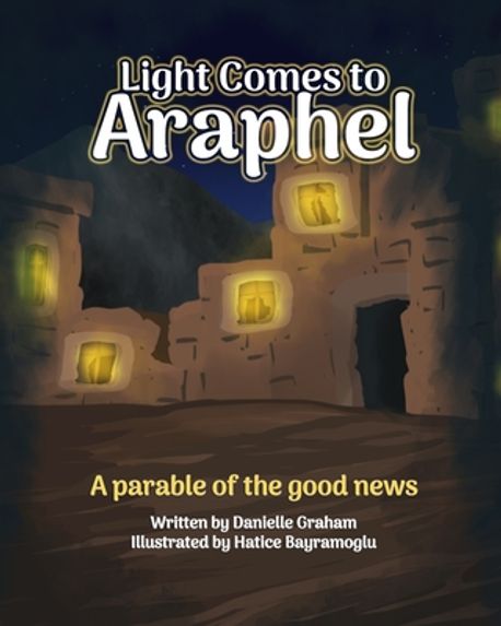 Light Comes to Araphel | Graham, Danielle - 교보문고