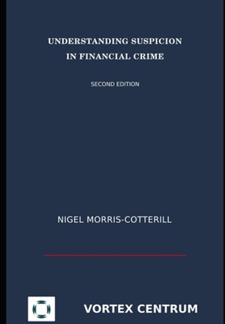 Understanding Suspicion in Financial Crime | Morris-Cotterill, Nigel - 교보문고