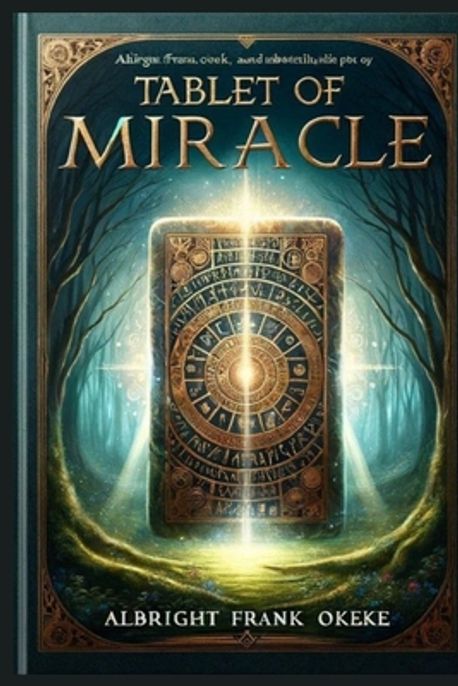 Tablet of Miracle | Okeke, Albright Frank - 교보문고