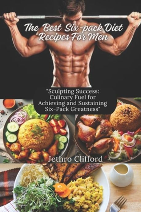 The Best Six-pack Diet Recipes For Men | Clifford, Jethro - 교보문고