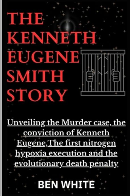 The Kenneth Eugene Smith Story | White, Ben - 교보문고