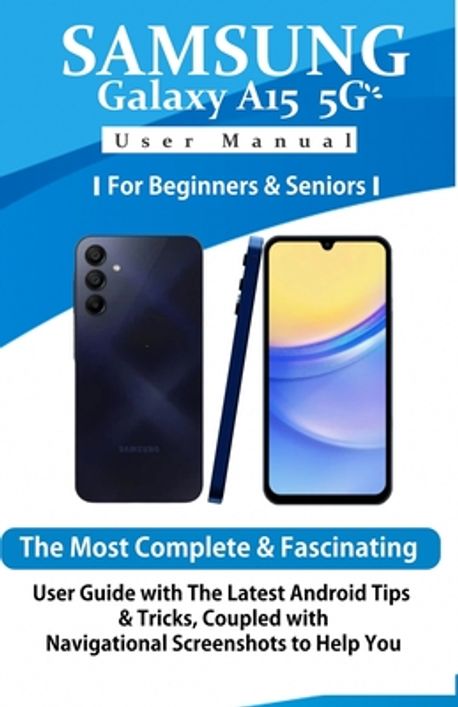 Samsung Galaxy A15 5G User Manual for Beginners and Seniors | World, Tech - 교보문고