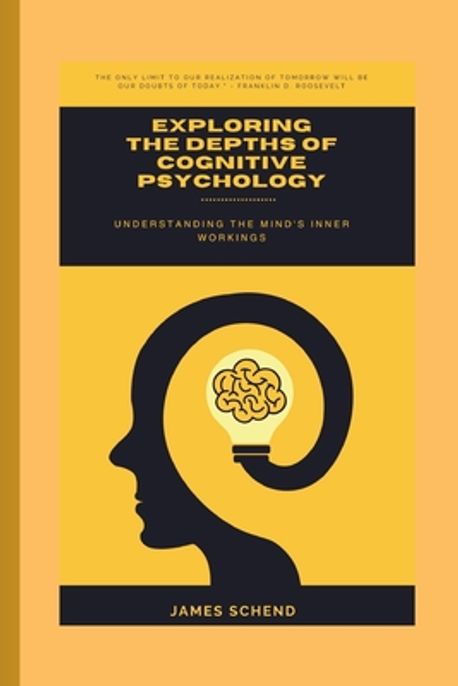 Exploring the Depths of Cognitive Psychology | Schend, James - 교보문고
