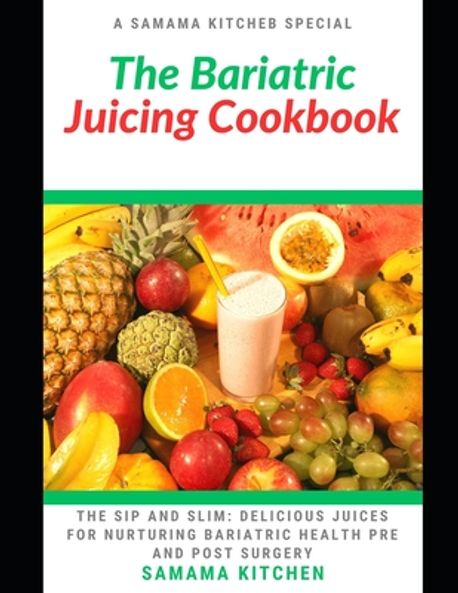 The Bariatric Juicing Cookbook | Kitchen, Samama - 교보문고