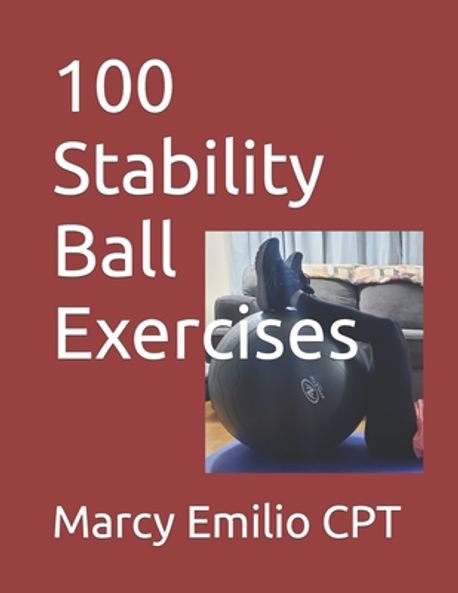 100 Stability Ball Exercises | Klass, Gretta - 교보문고
