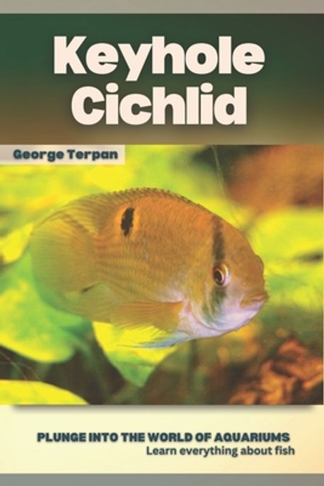 Keyhole Cichlid | Terpan, George - 교보문고