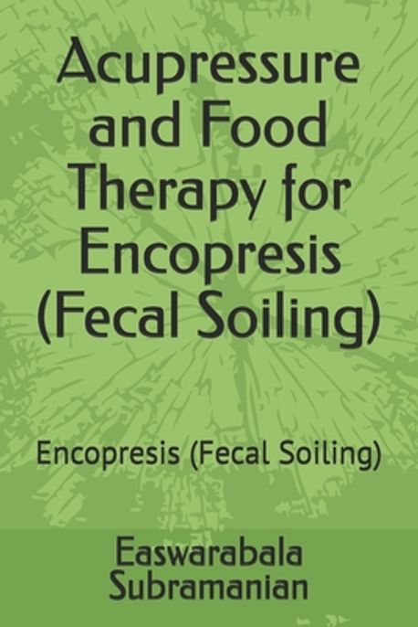 Acupressure and Food Therapy for Encopresis (Fecal Soiling ...
