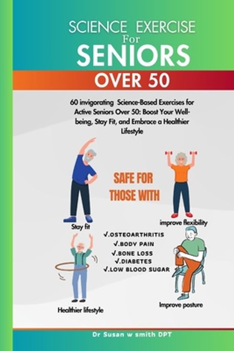 Science Exercise for Seniors Over 50 | Smith Dpt, Susan W. - 교보문고