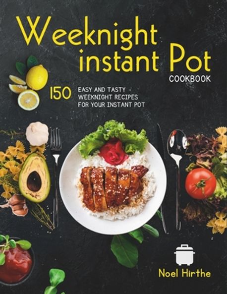 Weeknight Instant Pot Cookbook | Hirthe, Noel - 교보문고