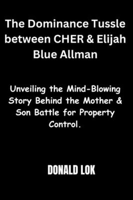 The Dominance Tussle between CHER & Elijah Blue Allman | Lok, Donald - 교보문고
