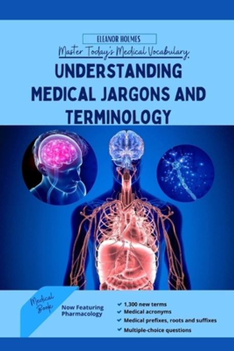 Understanding Medical Jargons and Terminology | Holmes, Eleanor - 교보문고