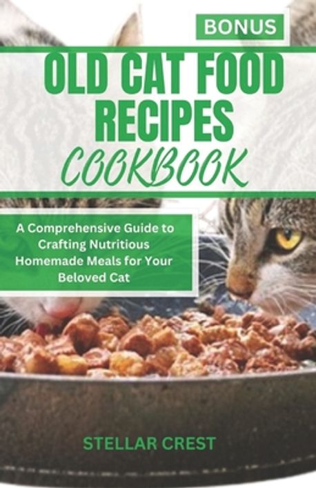 Old Cat Food Recipes Cookbook | Crest, Stellar - 교보문고