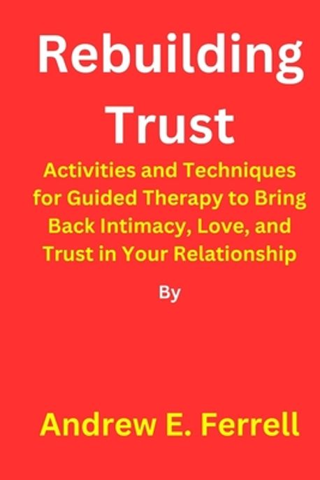 Rebuilding trust | Ferrell, Andrew E. - 교보문고