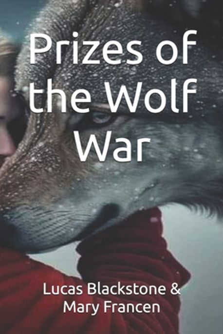 Prizes of the Wolf War | Francen, Mary - 교보문고