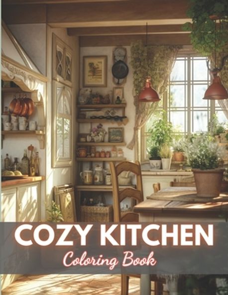 Cozy Kitchen Coloring Book | Graham, Cooper - 교보문고