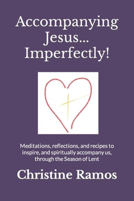 Accompanying Jesus...Imperfectly! | Dakuras, Michelle A. - 교보문고