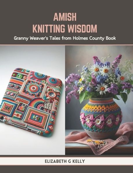 Amish Knitting Wisdom | Kelly, Elizabeth G. - 교보문고