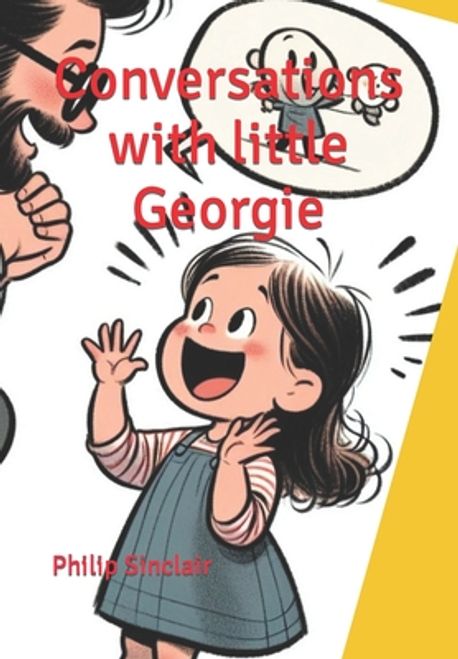 Conversations with little Georgie | Sinclair, Philip E. - 교보문고