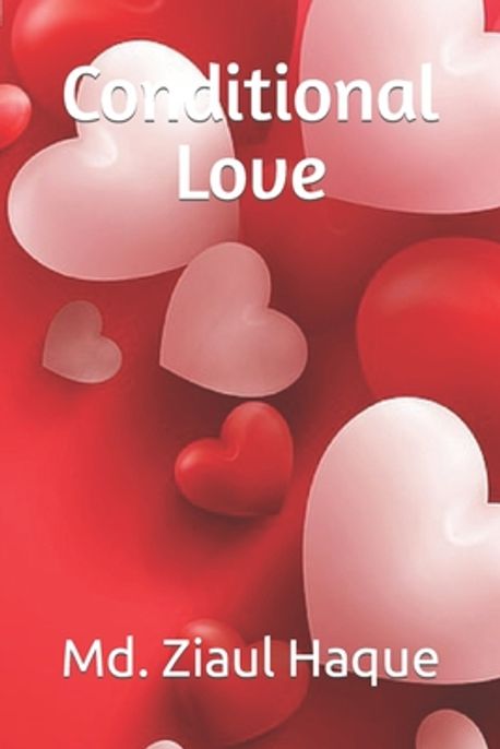 Conditional Love | Haque, MD Ziaul - 교보문고
