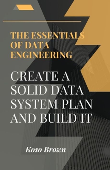 Essentials of Data Engineering | Brown, Koso - 교보문고