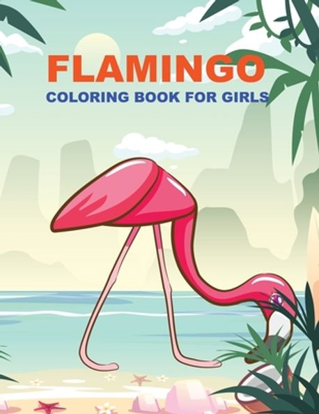 Flamingo Coloring Book For Girls | Press, Sathi - 교보문고