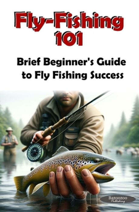Fly-Fishing 101 | Publishing, Bazoozoo - 교보문고