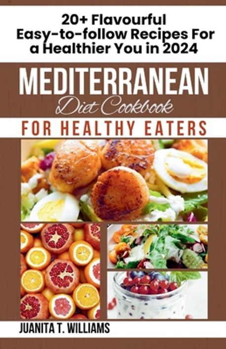 Mediterranean Diet Cookbook for Healthy Eaters | T. Williams, Juanita ...