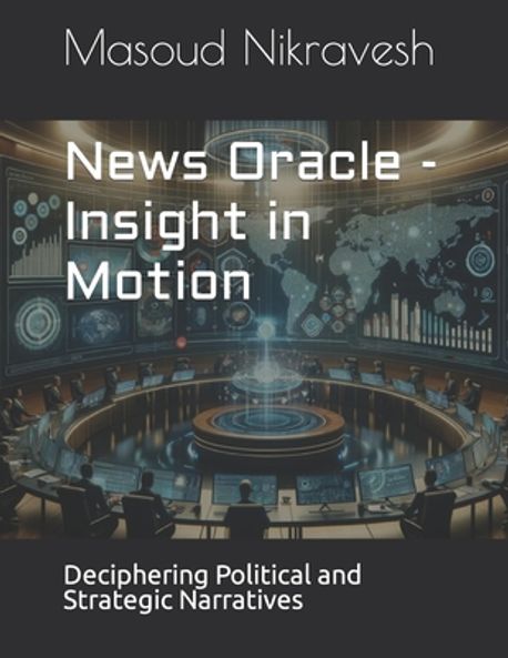 News Oracle - Insight in Motion | Nikravesh, Masoud - 교보문고