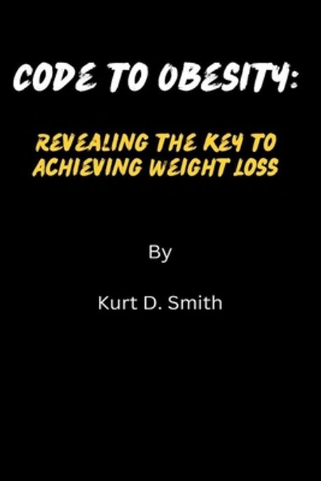 Code to Obesity | Smith, Kurt D. - 교보문고