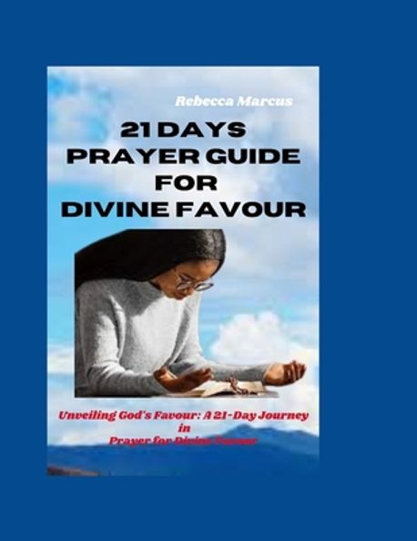 21 Days Prayer Guide for Divine Favour | Marcus, Rebecca - 교보문고