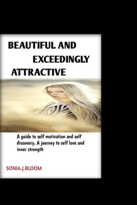Beautiful and exceedingly attractive. | Bloom, Sonia J. - 교보문고
