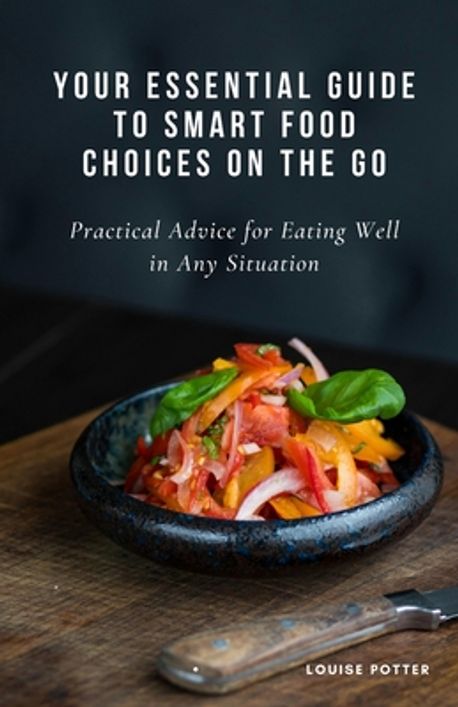 Your essential guide to smart food choices on the go | Potter, Louise ...