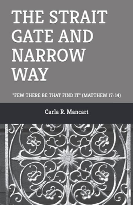 The Strait Gate and Narrow Way | Mancari, Carla R. - 교보문고