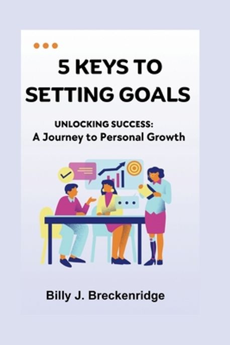 5 keys To Setting Goals | Breckenridge, Billy J. - 교보문고