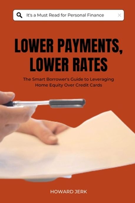 Lower Payments, Lower Rates | Jerk, Howard - 교보문고
