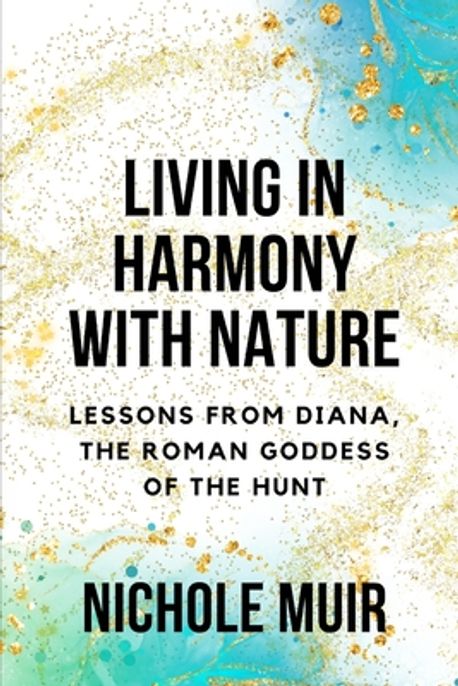Living in Harmony with Nature | Muir, Nichole - 교보문고