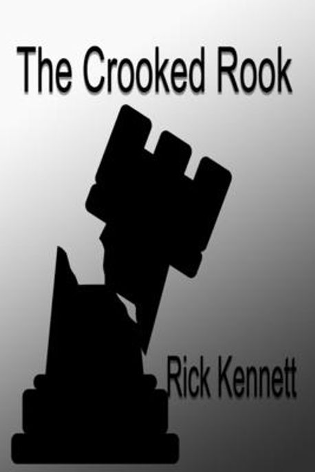 The Crooked Rook | Kennett, Rick - 교보문고