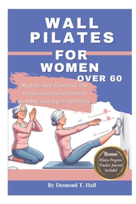 Wall Pilates For Women Over 60 | Hall, Desmond T. - 교보문고