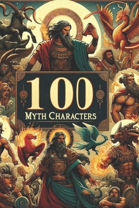 100 Myth Characters | Lugo, Laura - 교보문고