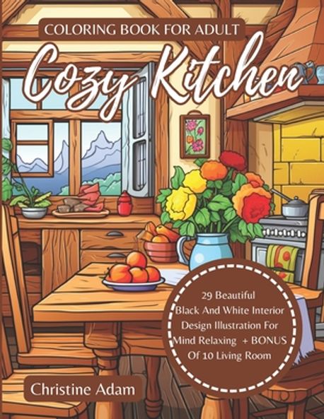 Cozy Kitchen Coloring Book for Adult | Adam, Christine - 교보문고