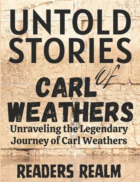 Untold Stories of Carl Weathers | Realm, Readers - 교보문고