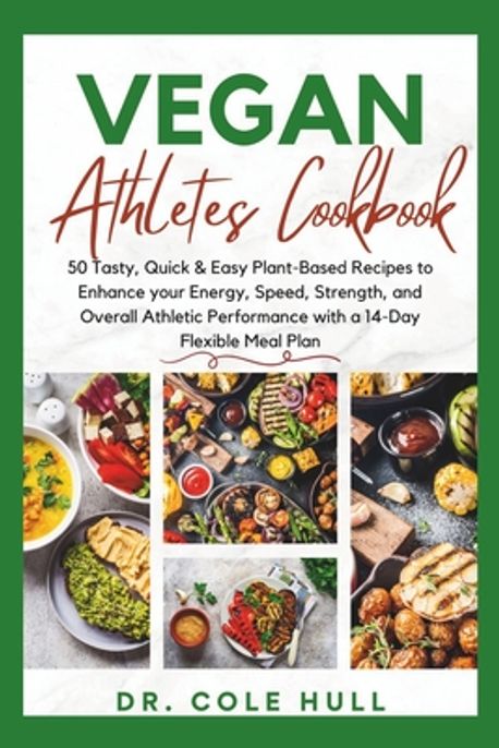 Vegan Athletes Cookbook | Hull, Cole - 교보문고